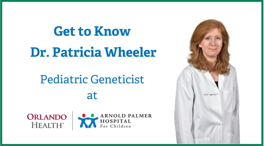 Get to know Dr. Patricia Wheeler, pediatric geneticist at Arnold Palmer ...